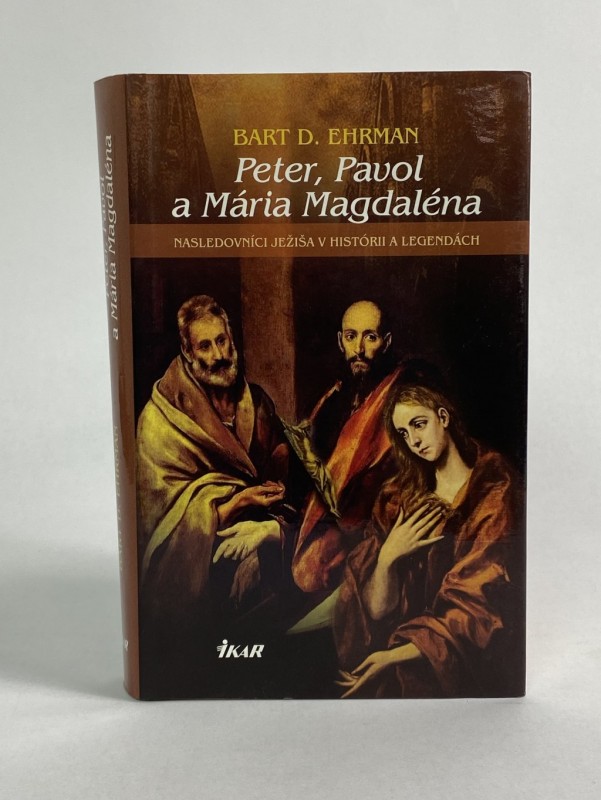 Peter, Pavol a Mária Magdaléna - Bart D. Ehrman - ANTIKVARIÁT